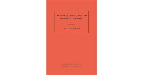 Algebraic Topology And Algebraic K Theory Princeton University Press