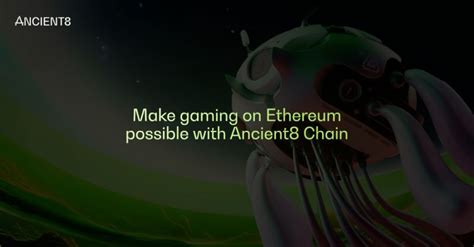 Introducing Ancient8 Chain The Future Of Web3 Gaming On Ethereum Ancient8