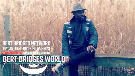 Bert Bridges Network News Bert Bridges Network Special Feature Film Coming Soon