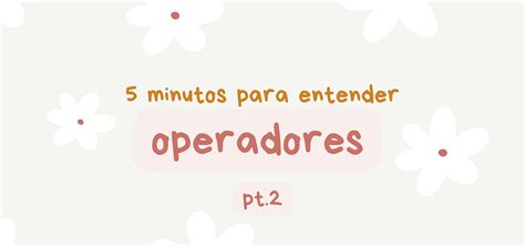 5 minutos para entender operadores em python pt 2 by ingrid jul 2024 medium