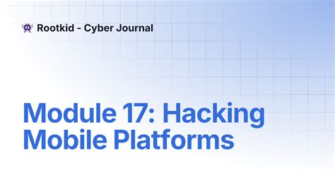 Module Hacking Mobile Platforms Rootkid Cyber Journal
