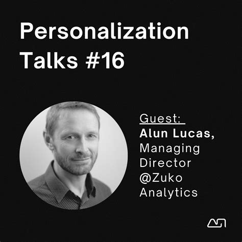 personalization talks 16 with alun lucas by cro and personalization medium