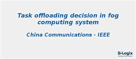 Task Offloading Decision In Fog Computing System S Logix