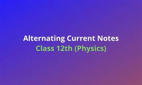 Alternating Current Class 12 Physics Chapter 7 Notes Handwritten Notes