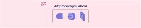 Adapter Design Pattern Scaler Topics