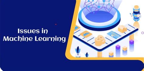 Issues In Machine Learning Challenges And Solutions Iabac