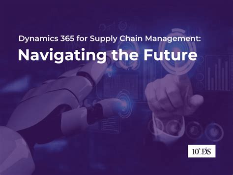 Dynamics 365 For Supply Chain Management Navigating The Future 10xds