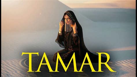 Tamar The Most Tragic Story Of Lust And Reven