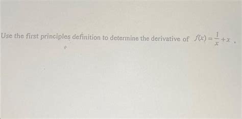 Solved Use The First Principles Definition To Determine The Chegg
