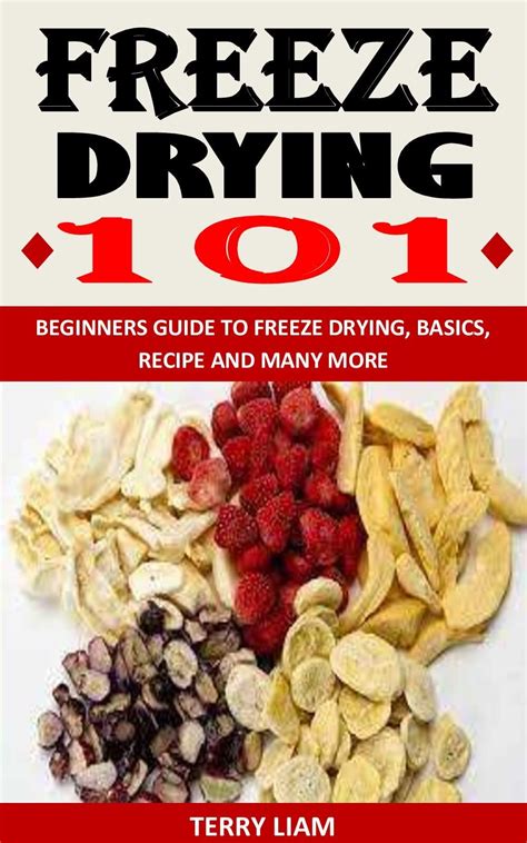 Buy Freeze Drying 101 Beginners Guide To Freeze Drying Basics Recipe And Many More Online At