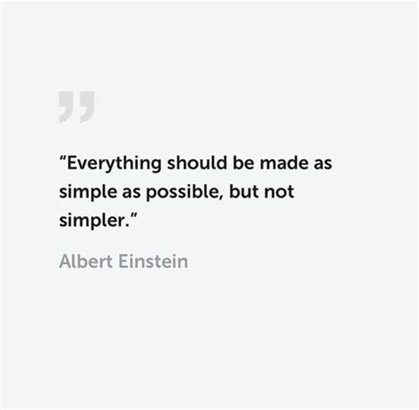 everything should be made as simple as possible but not simpler