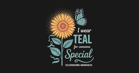 I Wear Teal For Scleroderma Awareness Sunflower Scleroderma T Shirt Teepublic