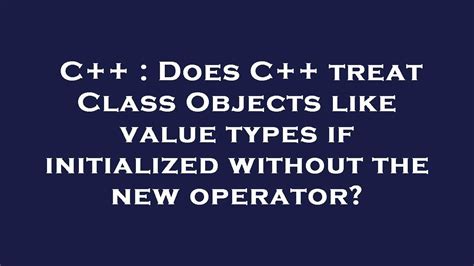 C Does C Treat Class Objects Like Value Types If Initialized