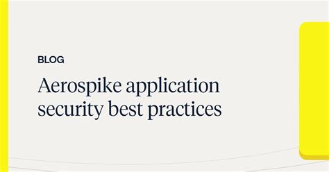 Aerospike App Security Best Practices For Developers Aerospike