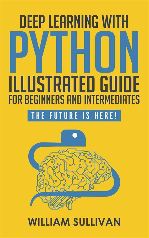 Deep Learning With Python Illustrated Guide For Beginners And