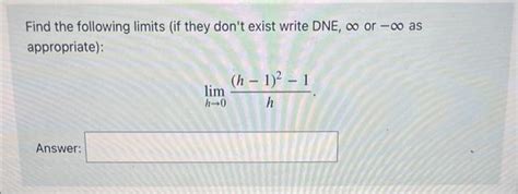 Solved Find The Following Limits If They Don T Exist Write Chegg
