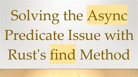 Solving The Async Predicate Issue With Rusts Find Method Youtube
