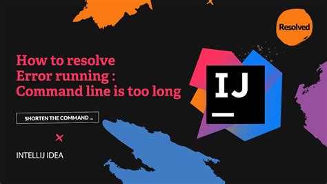 How To Resolve Error Running Command Line Is Too Long Shorten The Command Intellij Ida