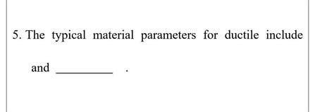 Solved 5 The Typical Material Parameters For Ductile