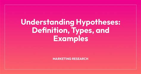 Understanding Hypotheses Definition Types And Examples • Slm Self Learning Material For Mba