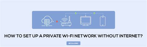 How To Set Up A Private Wi Fi Network Without Internet