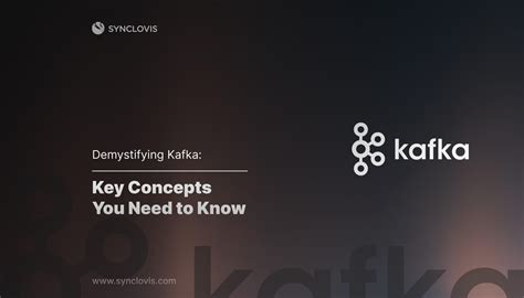 demystifying kafka key concepts you need to know synclovis systems