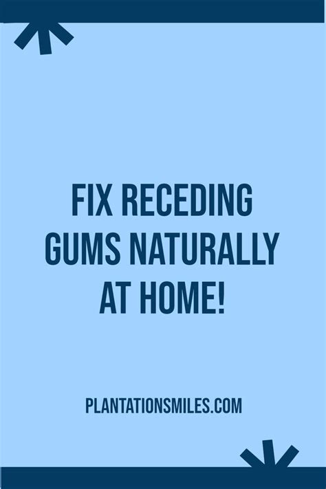 Fix Receding Gums Naturally At Home