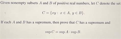 Solved Given Nonempty Subsets A And B Of Positive Real