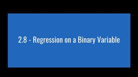 28 Regression On A Binary Variable Youtube