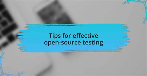 My Experience With Open Source Testing Tools •