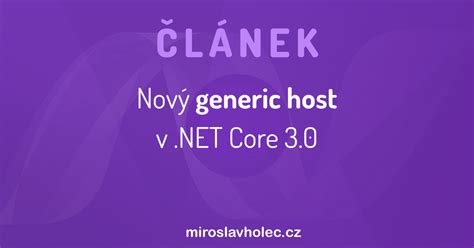 Nový Generic Host V Net Core 30 Miroslav Holec
