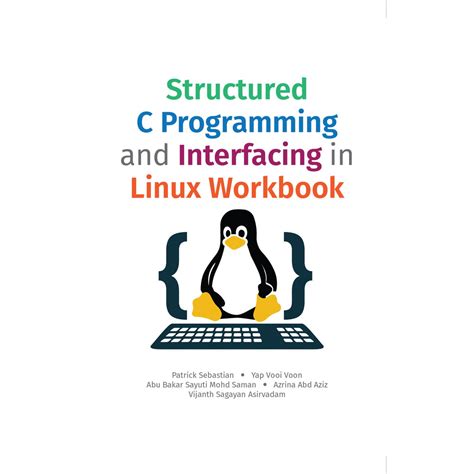 Structured C Programming And Interfacing In Linux Workbook Revised