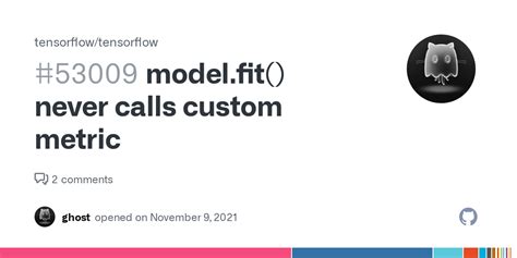 Model Fit Never Calls Custom Metric Issue Tensorflow Tensorflow GitHub