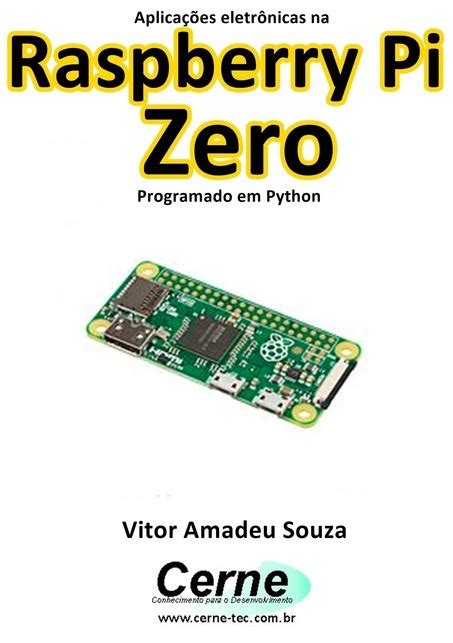 Aplicações Eletrônicas Na Raspberry Pi Zero Programado Em Python Por Vitor Amadeu Souza Ebook