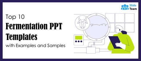 Top 10 Fermentation Ppt Templates With Examples And Samples