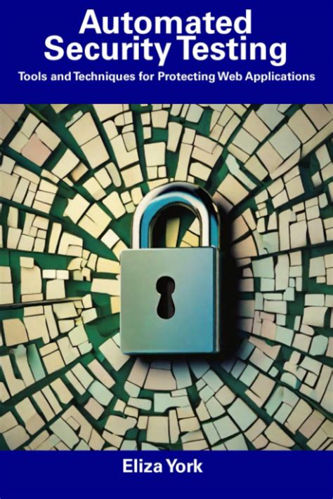 Buy Automated Security Testing Tools And Techniques For Protecting Web