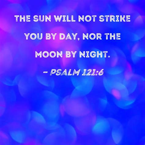 Psalm 1216 The Sun Will Not Strike You By Day Nor The Moon By Night