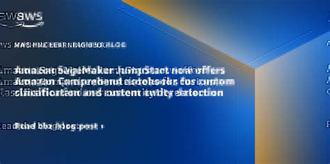 Amazon Sagemaker Jumpstart Now Offers Amazon Comprehend Notebooks For