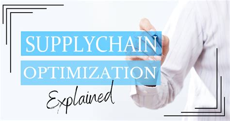 Supply Chain Optimization Explained