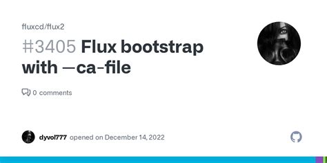 Flux Bootstrap With Ca File Issue 3405 Fluxcd Flux2 GitHub