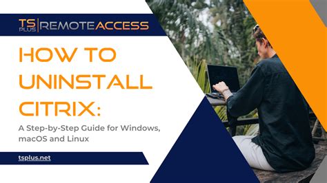 How To Uninstall Citrix A Step By Step Guide For Windows Macos And Linux How To Uninstall Citrix A Step By Step Guide For Windows Macos And Linux