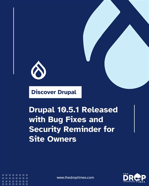 Drupal 1051 Released With Bug Fixes And Security Reminder For Site Owners