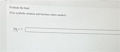 Solved Evaluate The Limituse Symbolic Notation And