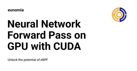 neural network forward pass on gpu with cuda eunomia