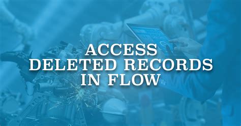 Access Deleted Records In Flow Salesforce Time
