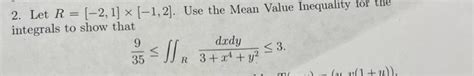 2 Let R [−2 1]×[−1 2] Use The Mean Value Inequality