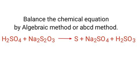 H2so4na2s2o3sna2so4h2so3 Balance The Chemical Equation By Algebraic