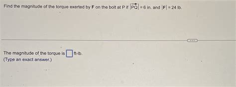 Solved Find The Magnitude Of The Torque Exerted By F ﻿on The