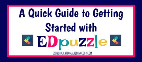 Getting Started With Edpuzzle A Quick Guide Teaching With Technology