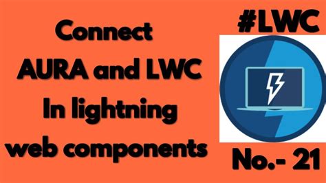 How To Connect Aura And Lightning Web Component Lwc Tutorial No21 Youtube